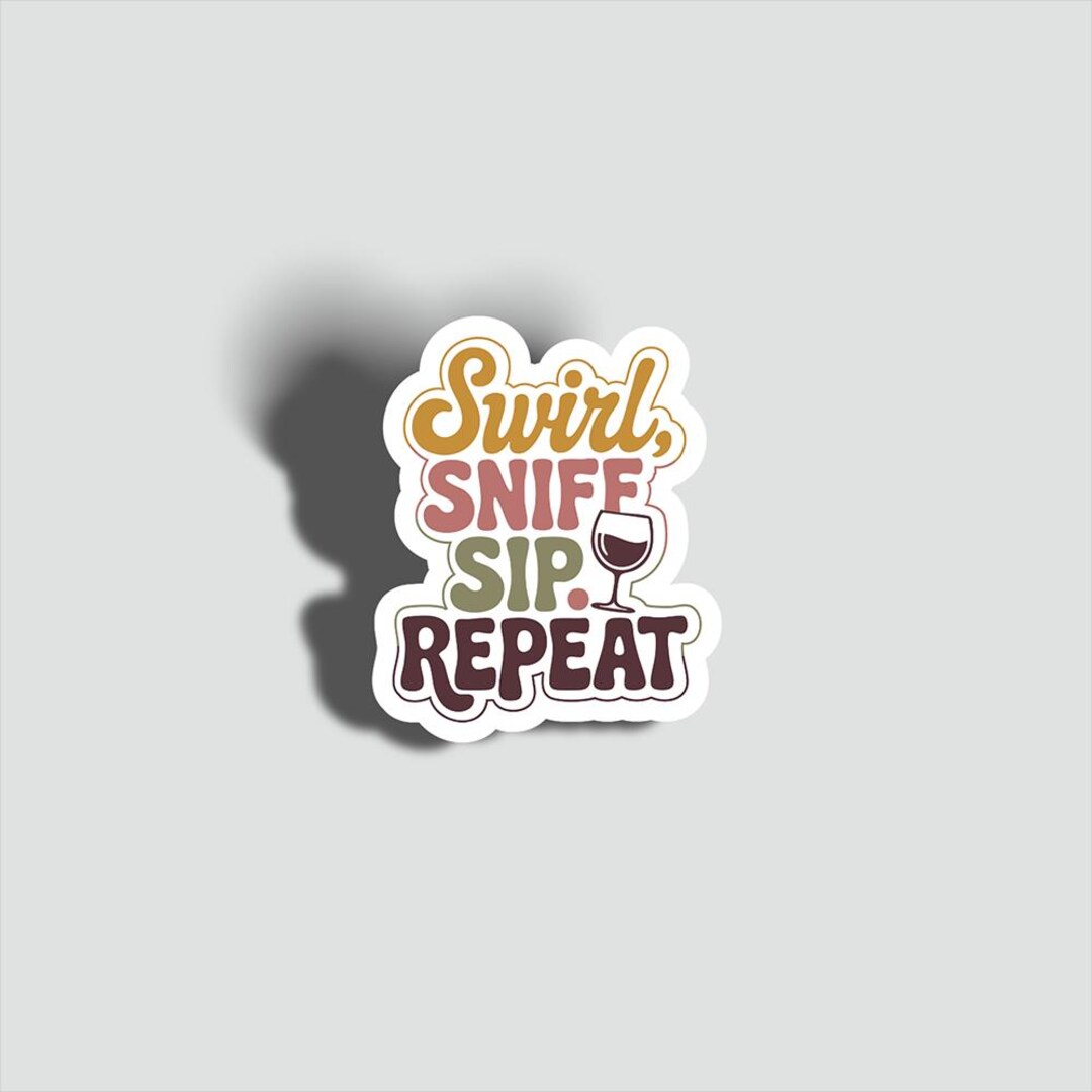Wine Tasting Sticker: Swirl Sniff Sip Repeat - Weatherproof Vinyl Decor ...