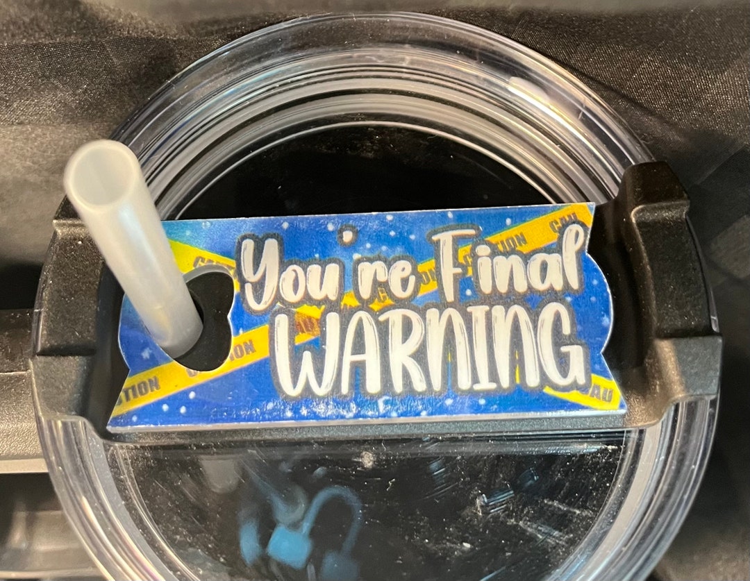 Your Final Warning Tumbler Topper, Tumbler Tag, Tumbler, Funny ...