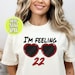 I'm Feeling 22 Birthday T Shirt, Custom Birthday Shirt, Birthday ...