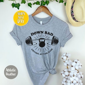 Down Bad Crying at the Gym Funny Workout T-shirt, Funny Gym Shirt ...