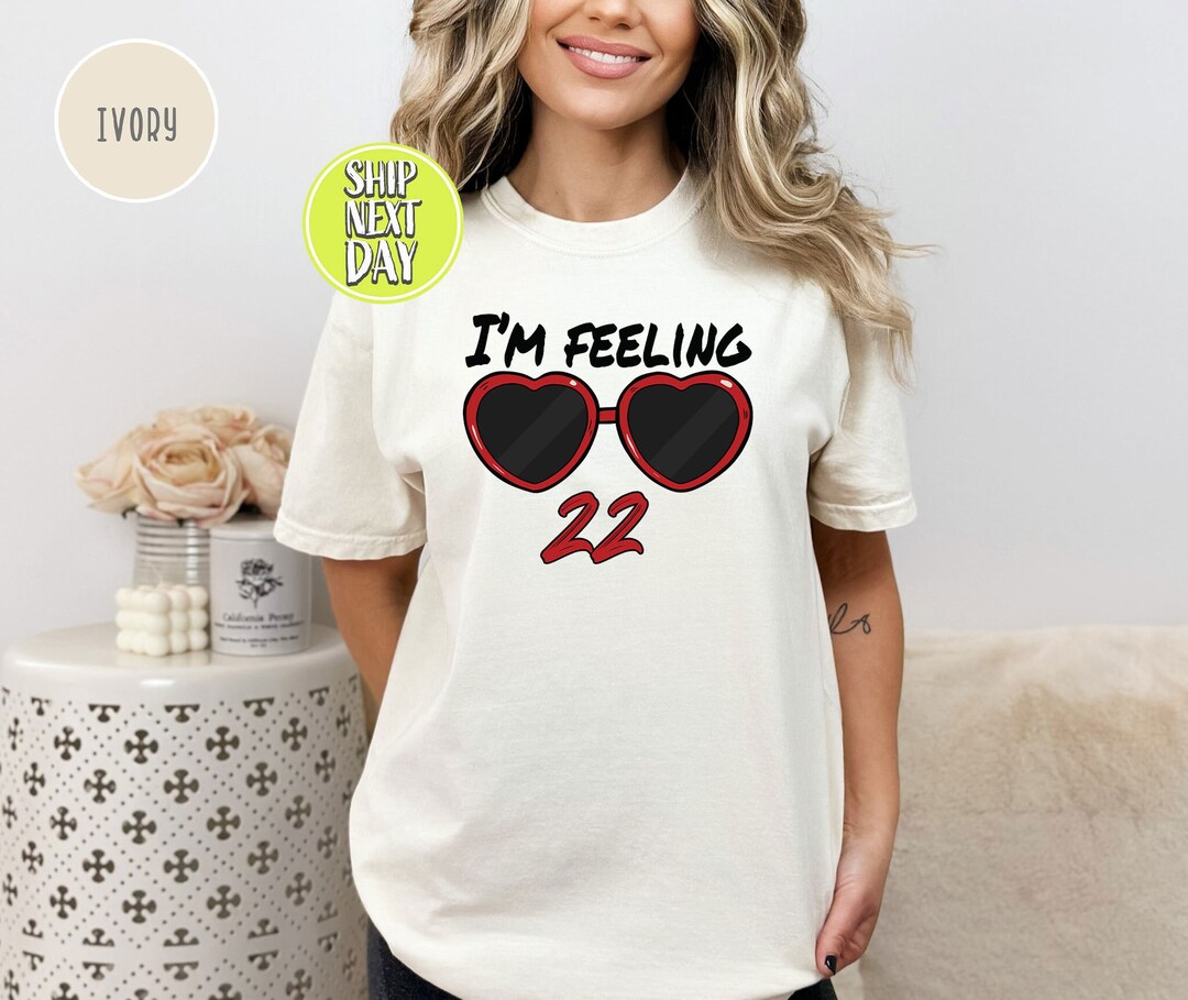 I'm Feeling 22 Birthday T Shirt, Custom Birthday Shirt, Birthday ...