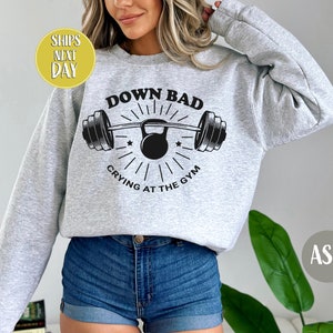 Down Bad Crying at the Gym Sweatshirt, Funny Workout Gear, Fitness ...