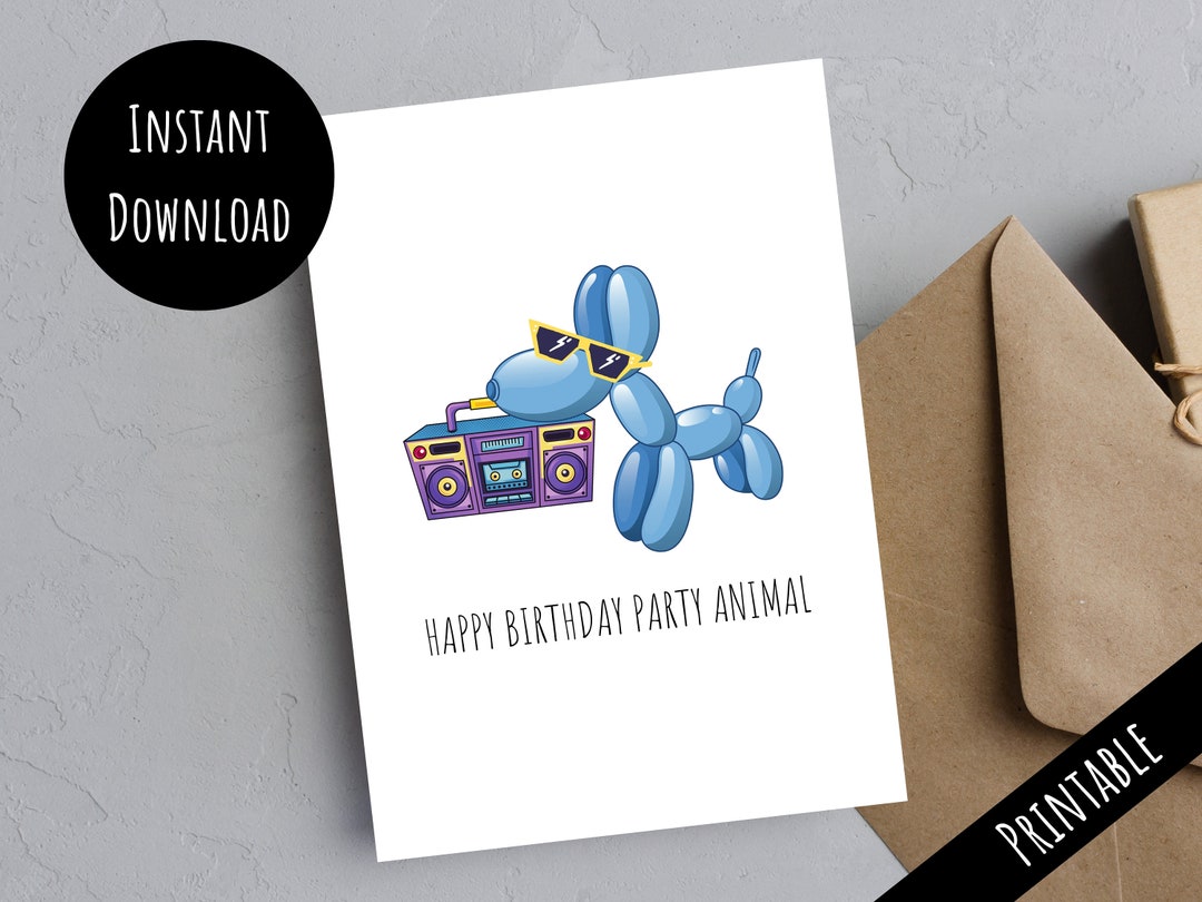 Printable Funny Party Animal Balloon Happy Birthday Card, Cute Pun 90's ...