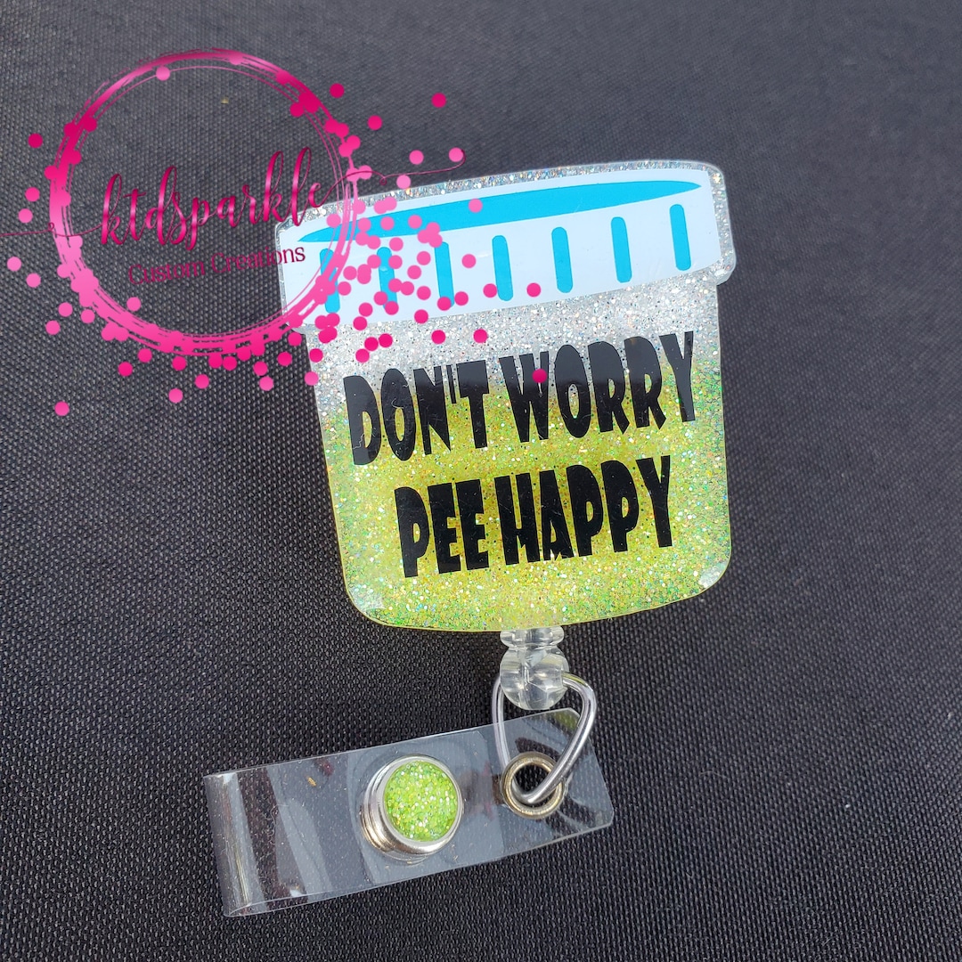 Don't Worry Pee Happy Badge Reel Medical Retractable Badge Holder Nurse ...