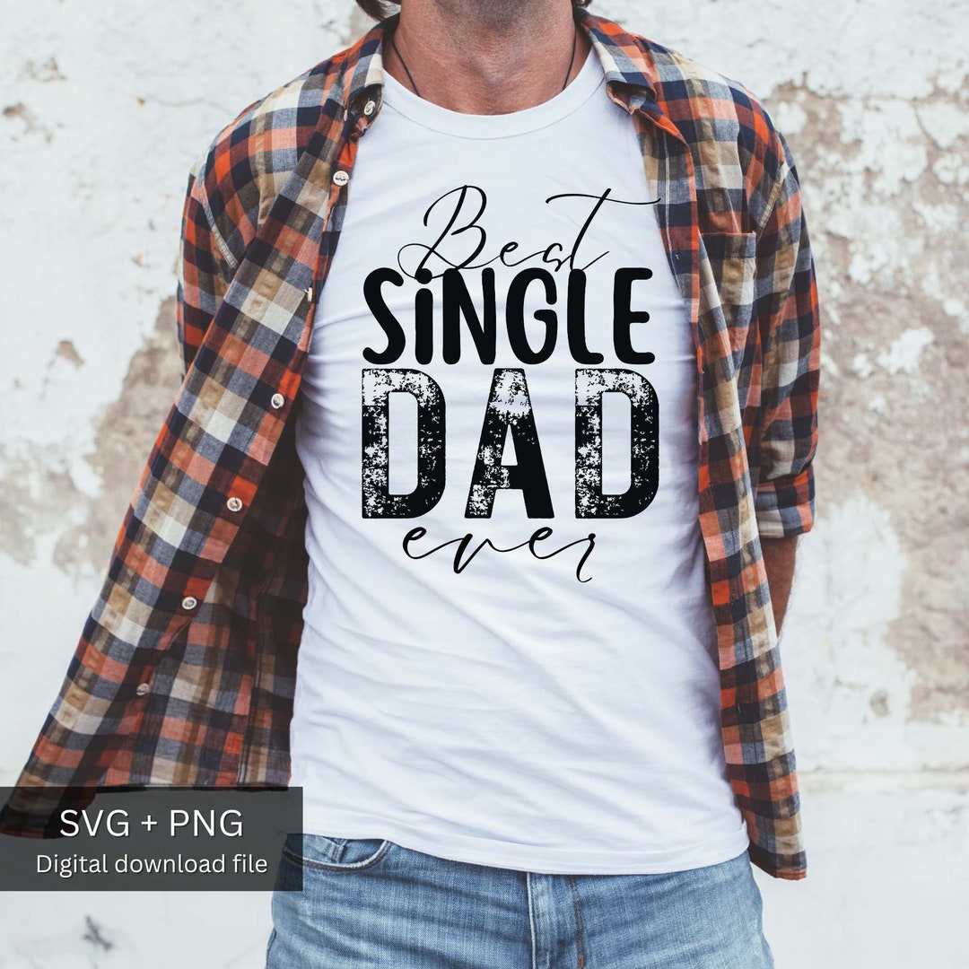 Best Single Dad Ever | Single Dad Gift, Father’s Day | PNG , SVG ...