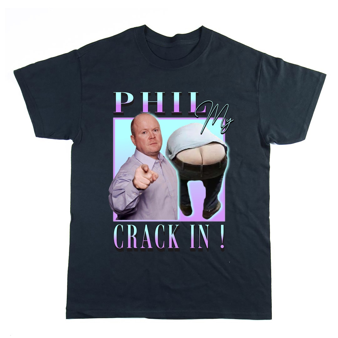 Phil Mitchell Homage T-shirt, Phil My Crack In, Eastenders, TV Homage ...