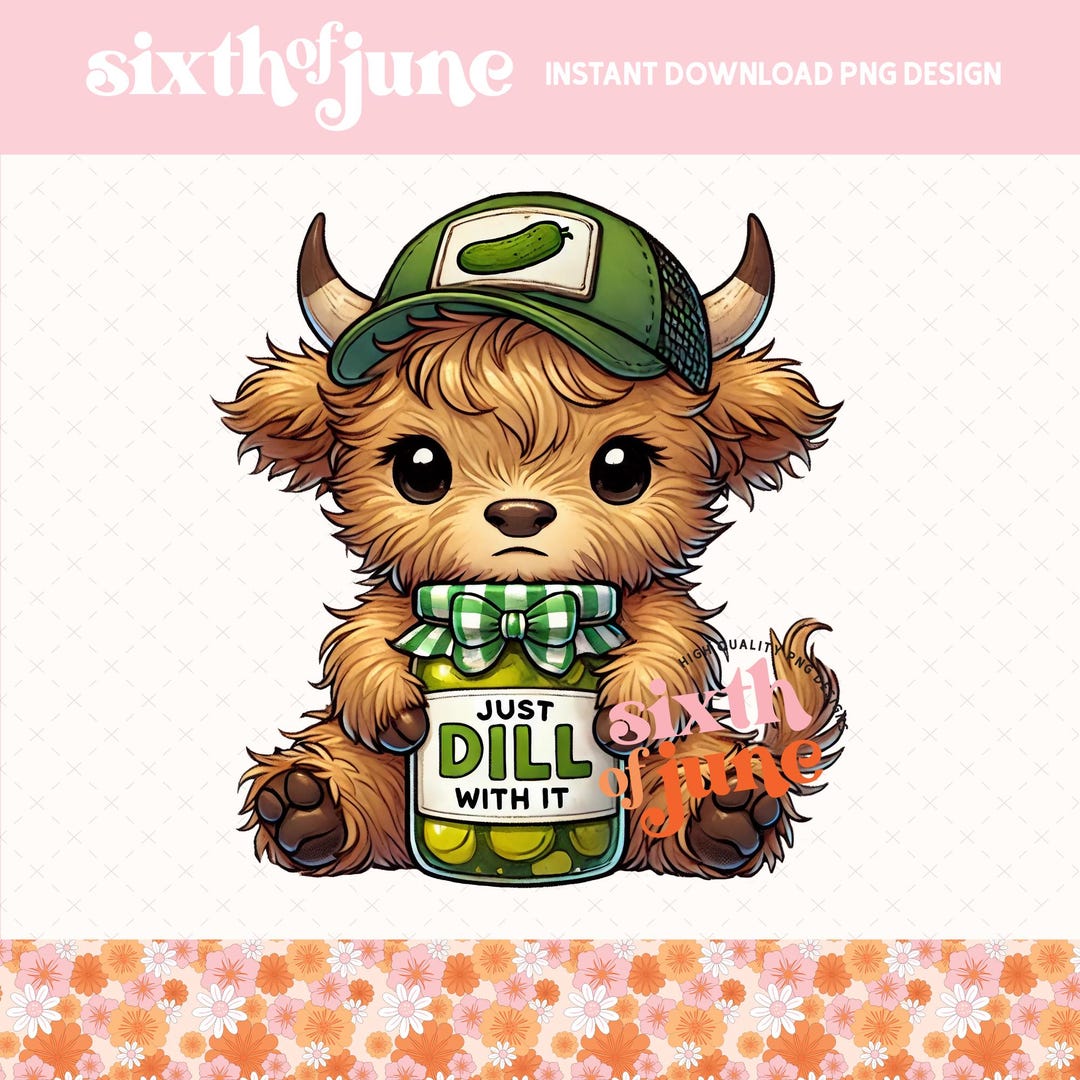 Cute Highland Cow Just Dill With It Png, Pickle Hat, Grumpy Sarcastic ...