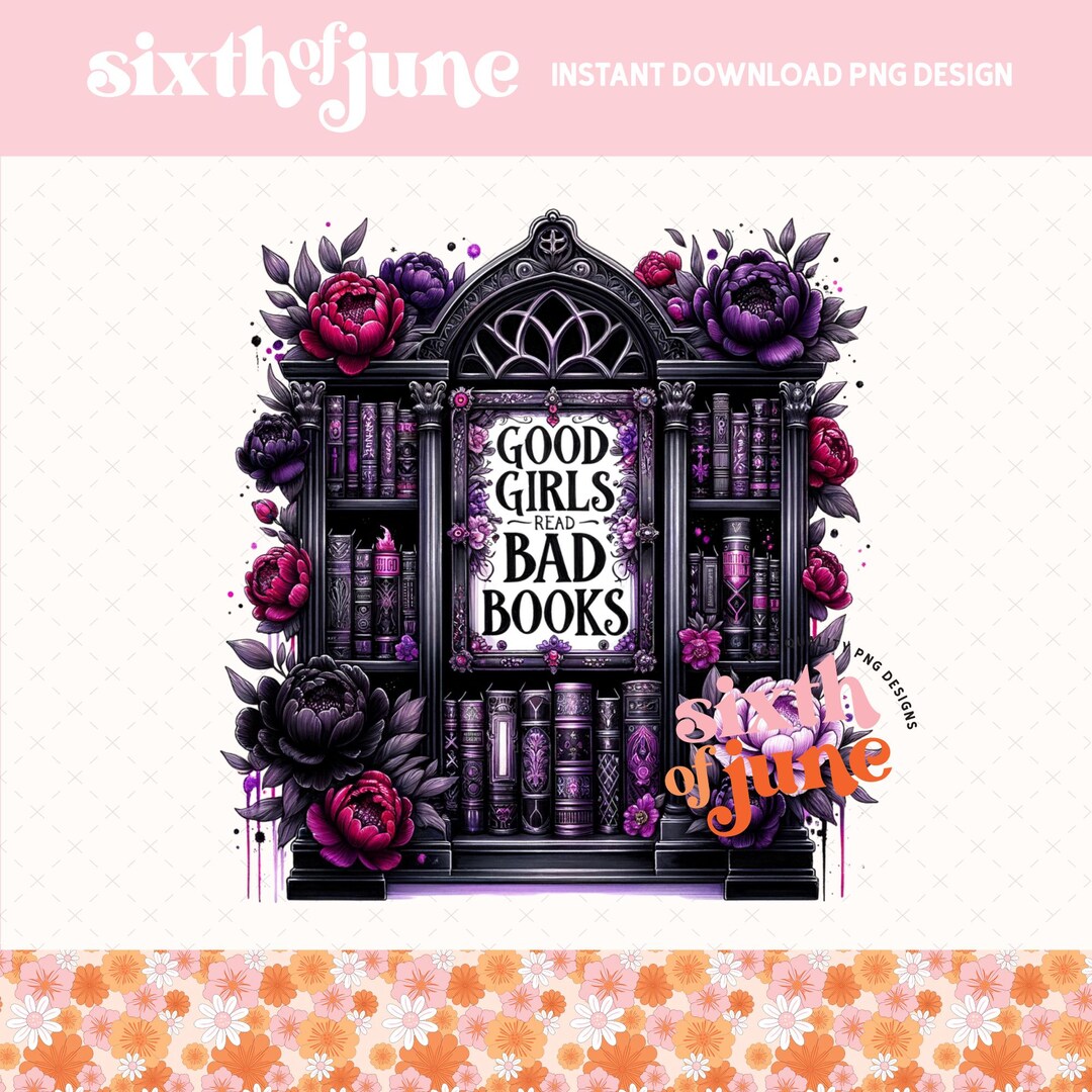 Good Girls Read Bad Books PNG, Booktok PNG, Book Lover Sublimation ...