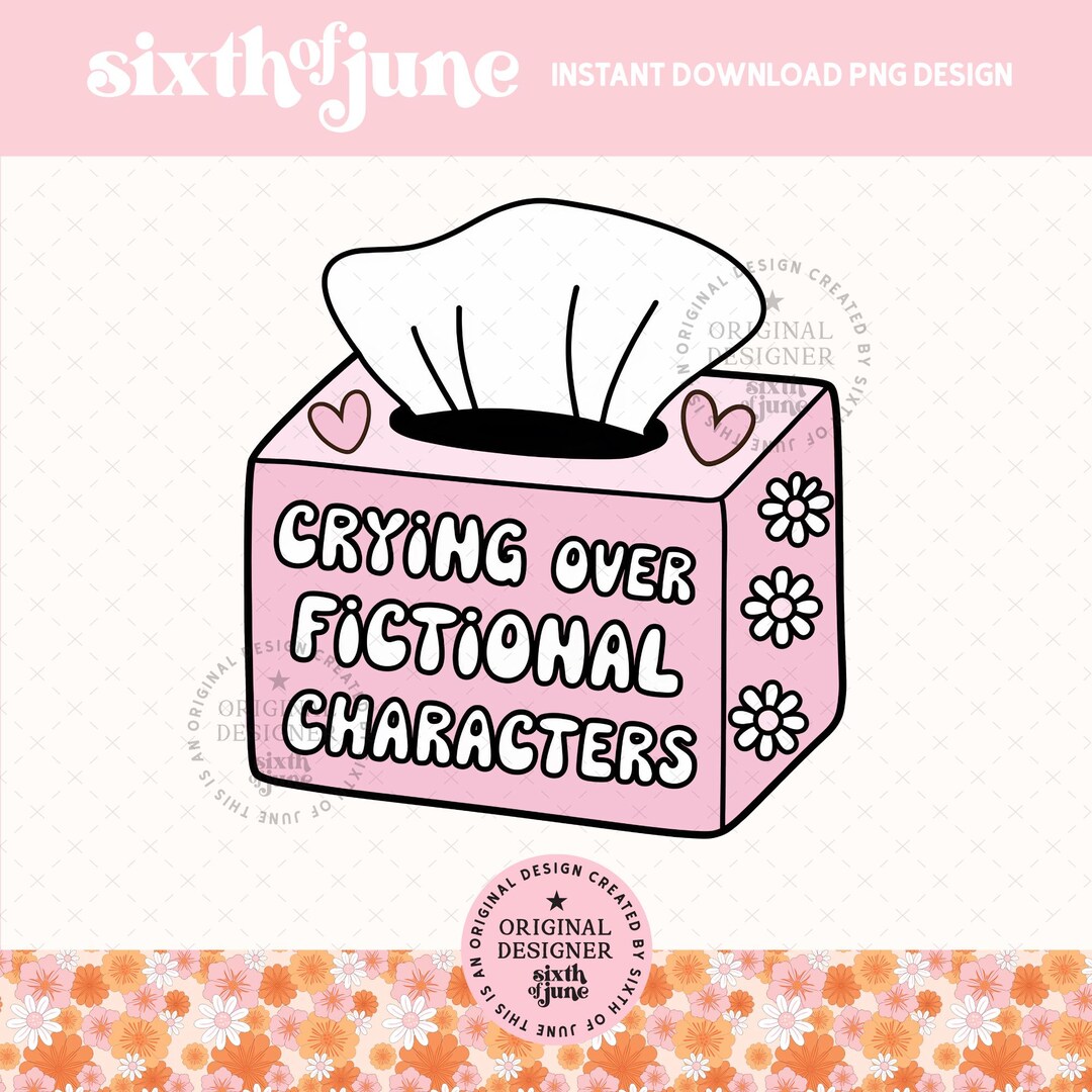 Crying Over Fictional Characters PNG, Funny Book Lover Design, Booktok ...
