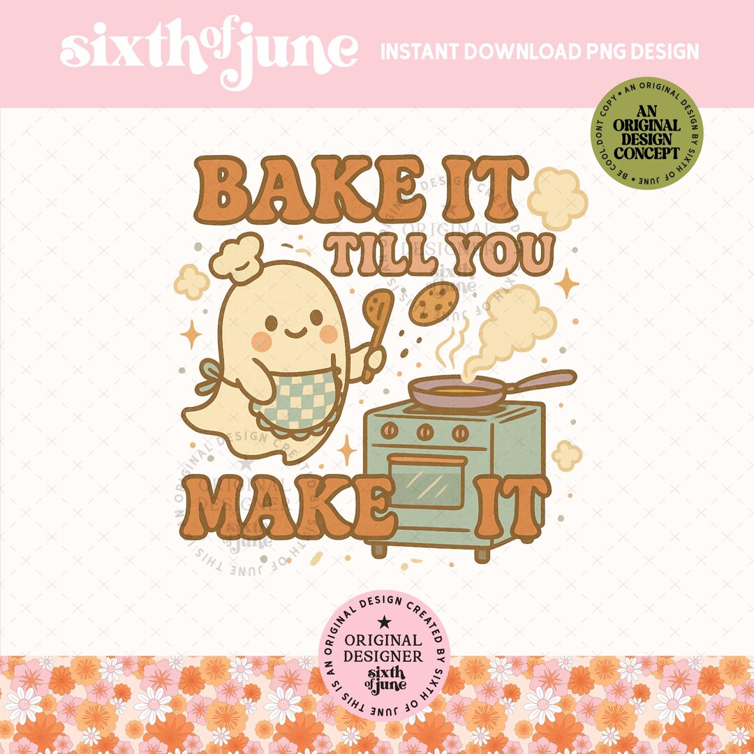 Funny Ghost Baking PNG, Bake It Till You Make It Digital Download ...