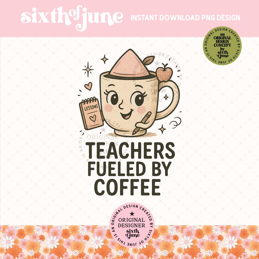 Teacher Coffee Cup PNG, Teachers Fueled by Coffee Design, Cute Teacher ...