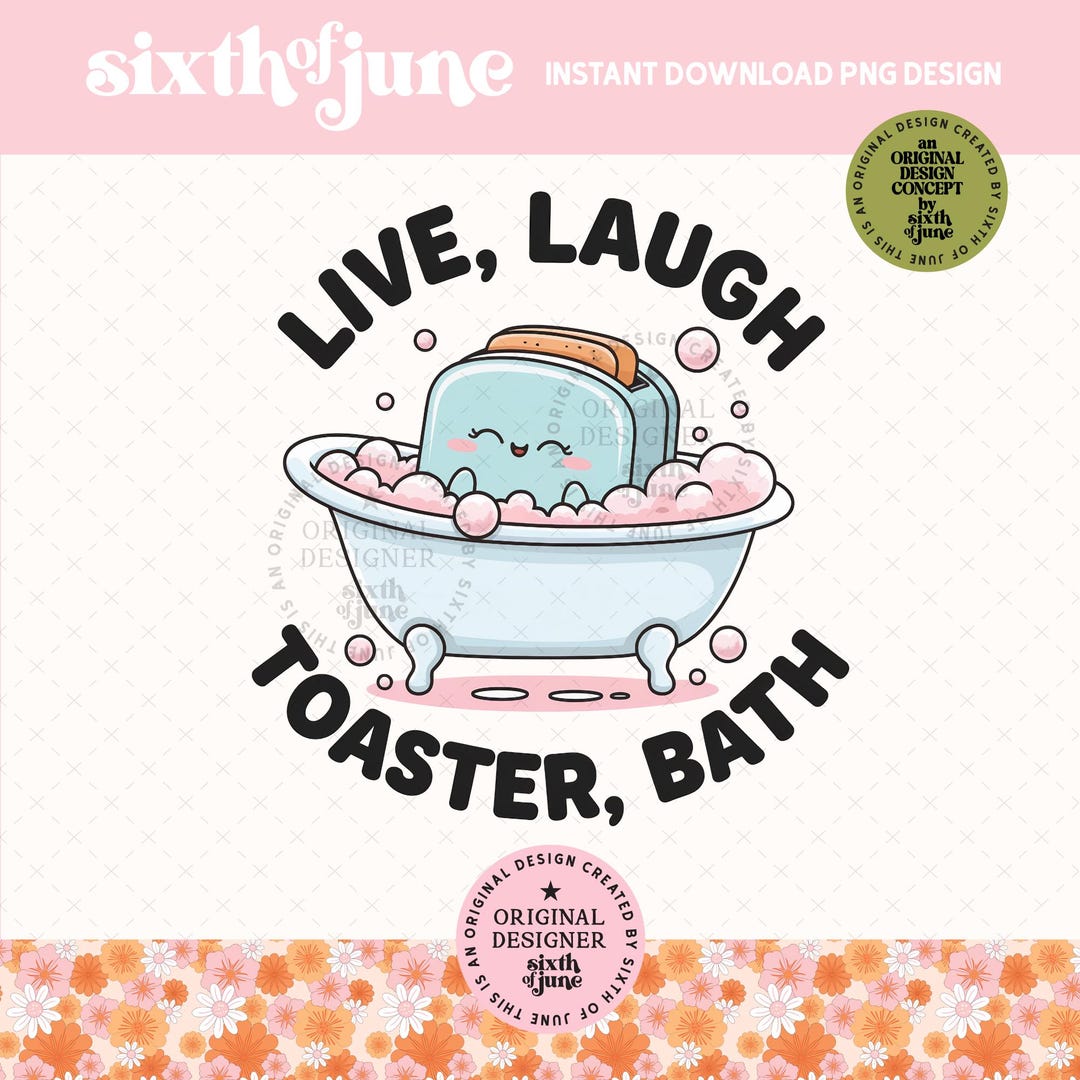 Live Laugh Toaster Bath PNG, Quirky Dark Humor Tshirt Png, Kawaii ...