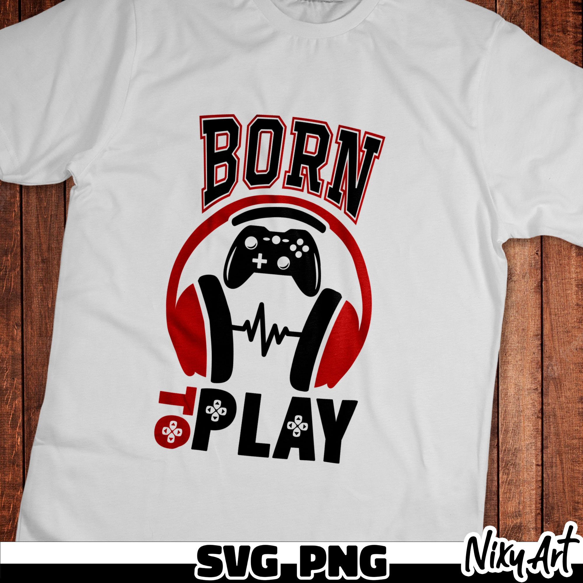 Born to Play Svg Png Gamer SVG and PNG Design for Cut and Sublimation ...