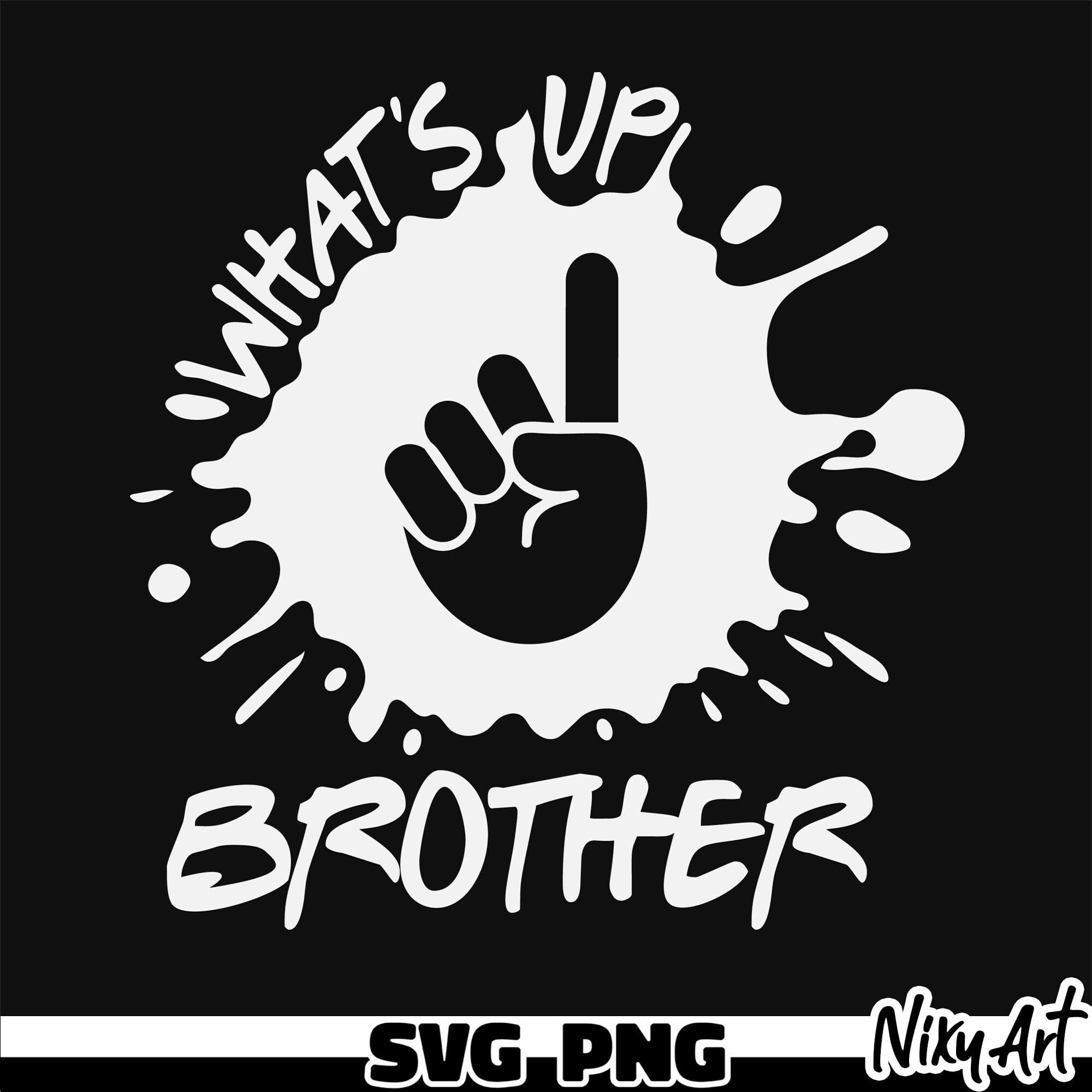 What's up Brother Svg Png | Streamer Gamer Svg Png | Funny Quote Svg ...