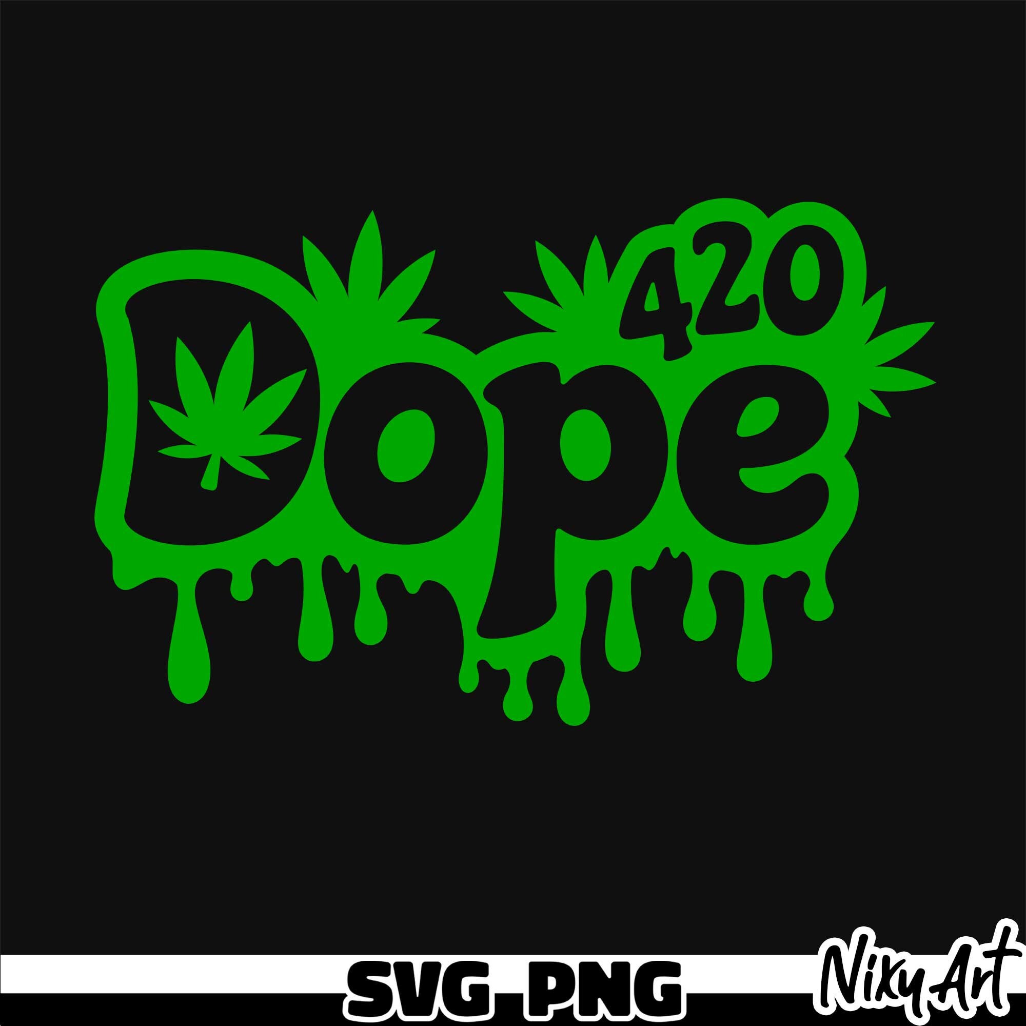 Dope 420 Svg Png Cannabis Svg Png Marijuana Svg 420 Weed SVG and PNG ...