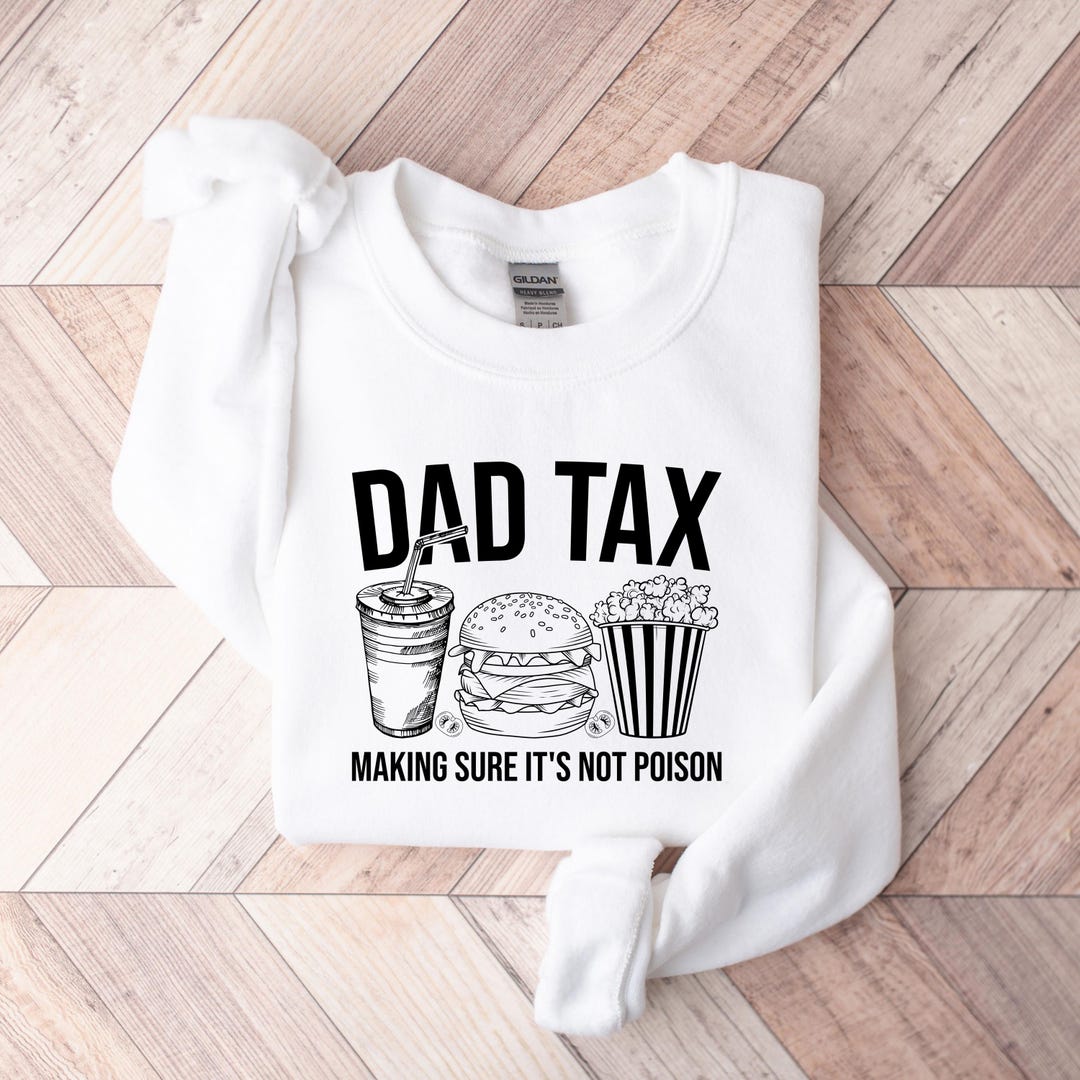 Dad Tax Making Sure It's Not Poison Sweater, Funny Dad Food Humorous ...
