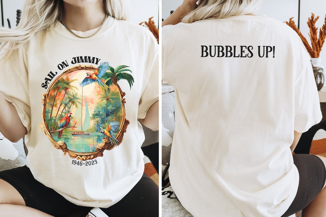 Sail on Jimmy Bubbles up Double-sided Shirt, Jimmy Buffett Memorial ...