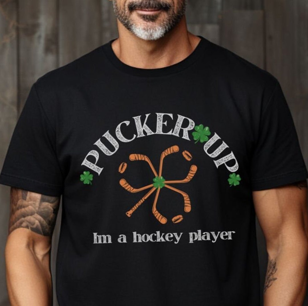 Hockey Shirt Pucker up Im a Hockey Player St Patrick Day Shirt Hockey ...