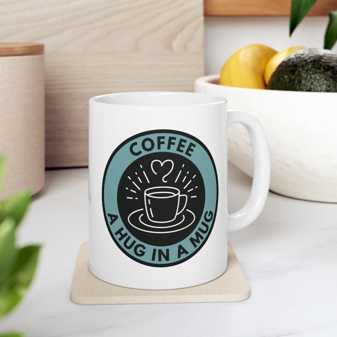 Coffee A Hug in A Mug, Coffee Hug Mug, Coffee Lover Mug, Coffee Lover ...