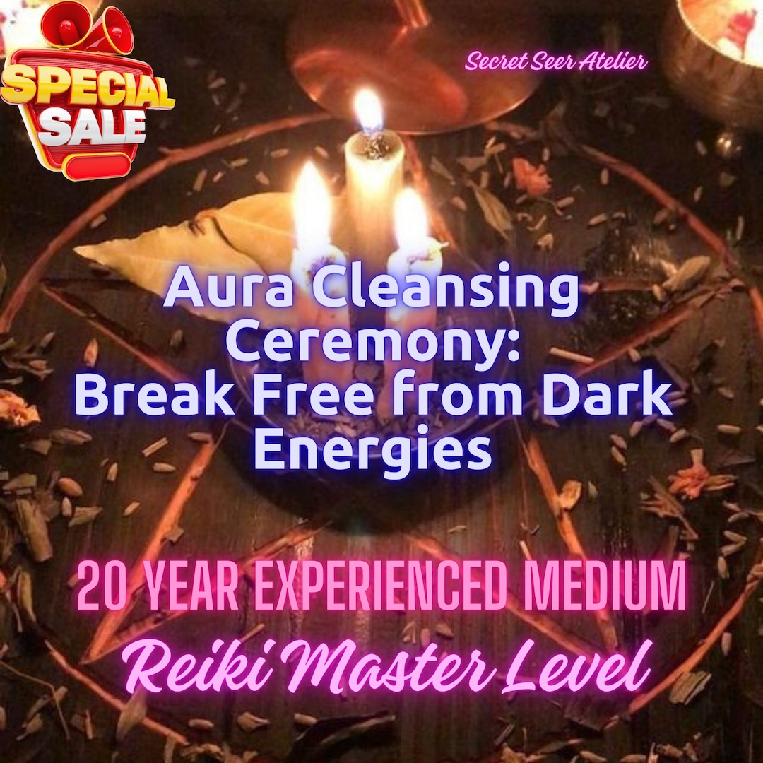 Aura Cleansing Ceremony: Break Free From Dark Energies Remove Spells ...