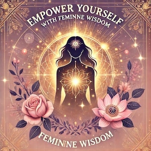 Empower Yourself With Feminine Wisdom Personalized Guide to Inner ...