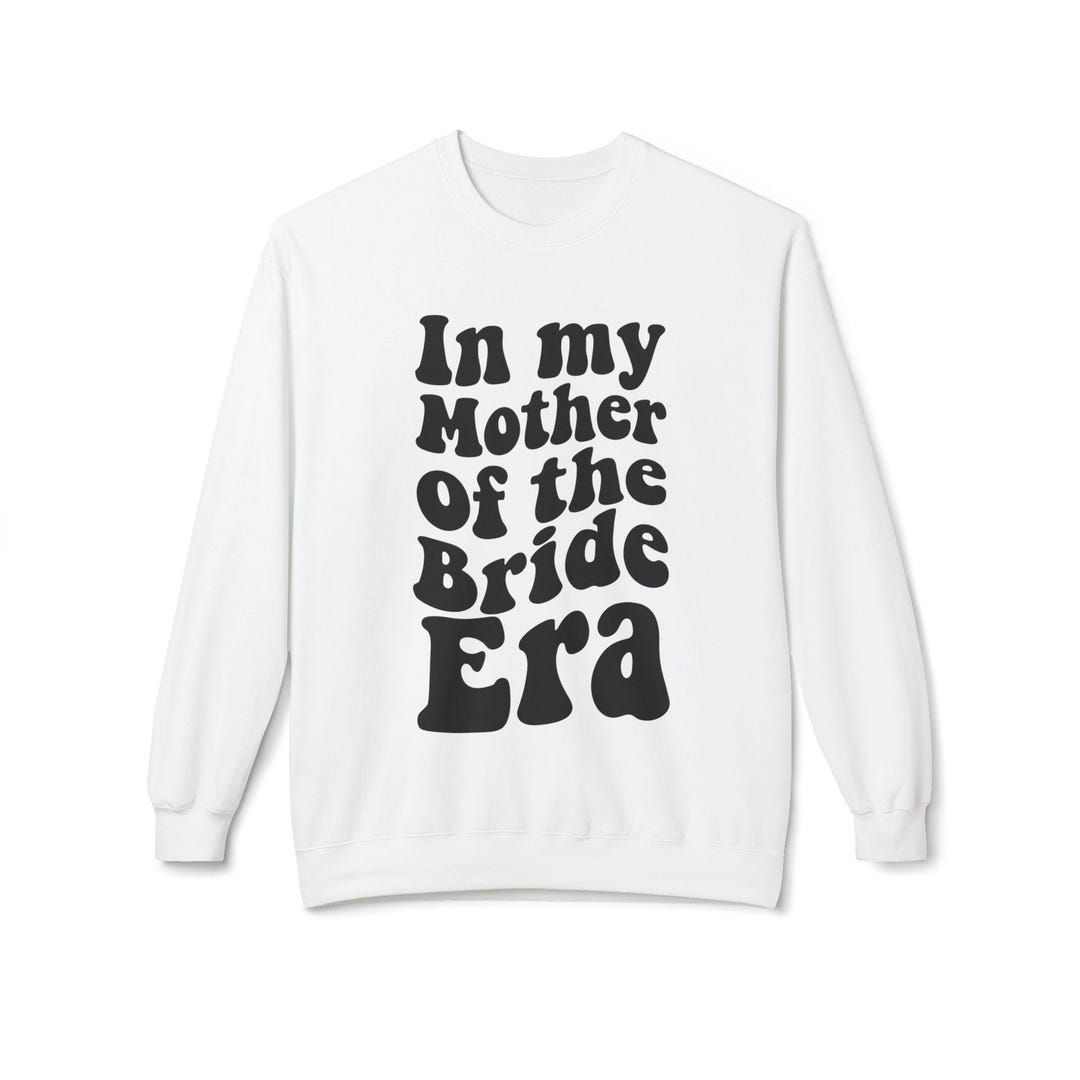 Mother of the Bride Era Unisex Sweatshirt, Wedding Party, Bridal Shower ...