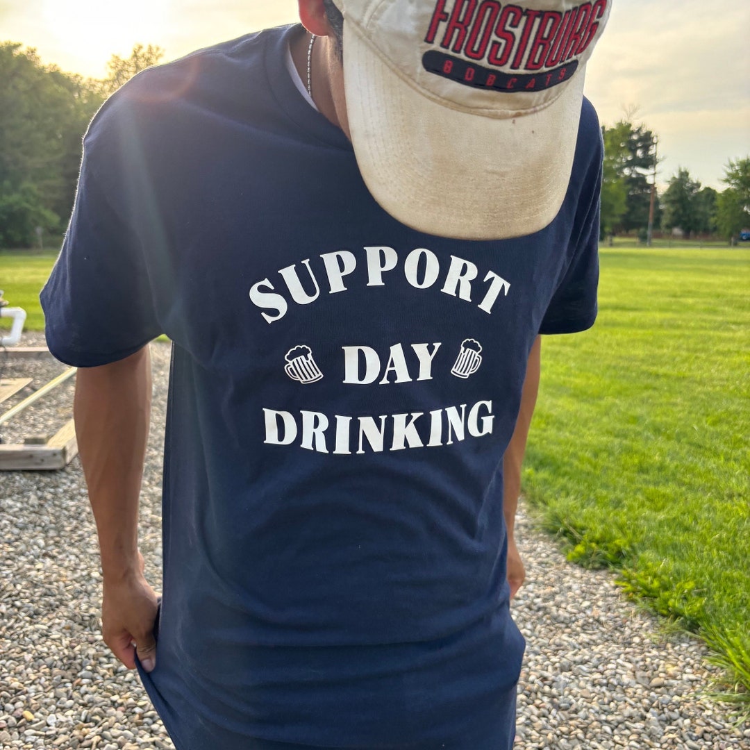 Support Day Drinking Graphic Tee - Fun and Casual Shirt - Etsy