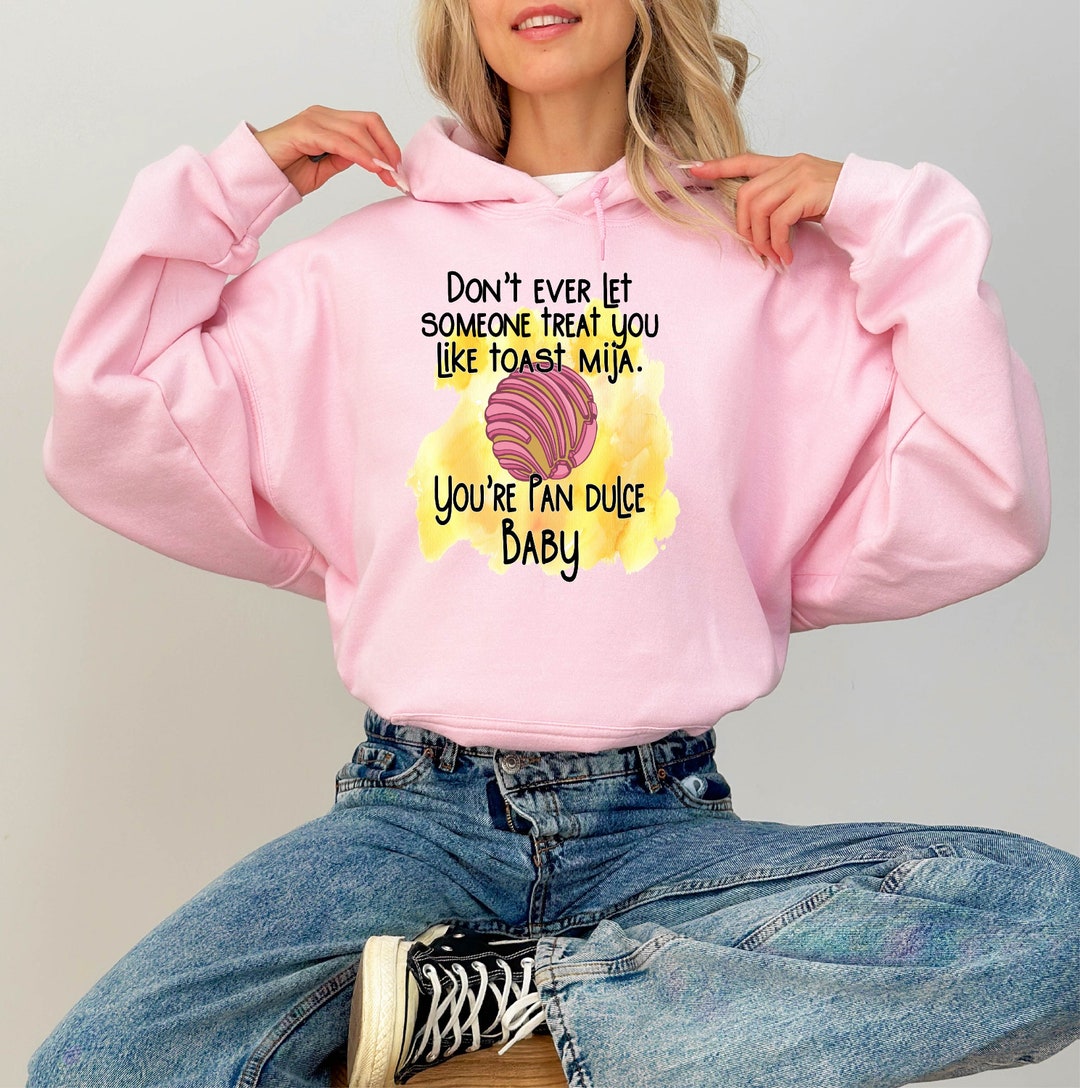 You Are A Pan Dulce Sweatshirt,you Are Not A Toast,dont Be Basic Shirt ...