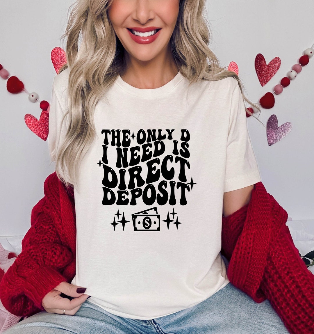 The Only D I Need Shirt,sugar Baby Shirt,direct Deposit Shirt ...