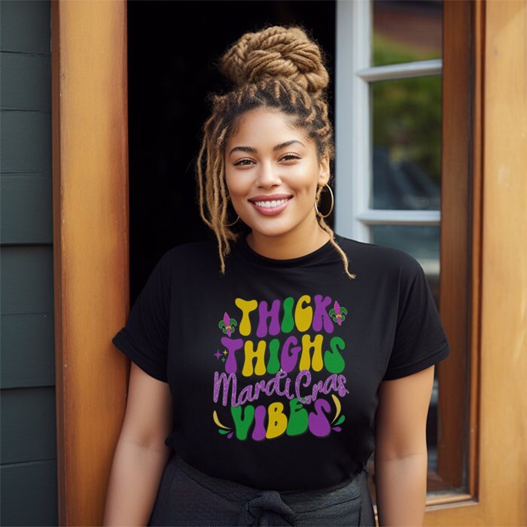 Thick Thighs Mardi Gras Vibes Shirt,fat Tuesday Shirt,mardi Gras,king ...