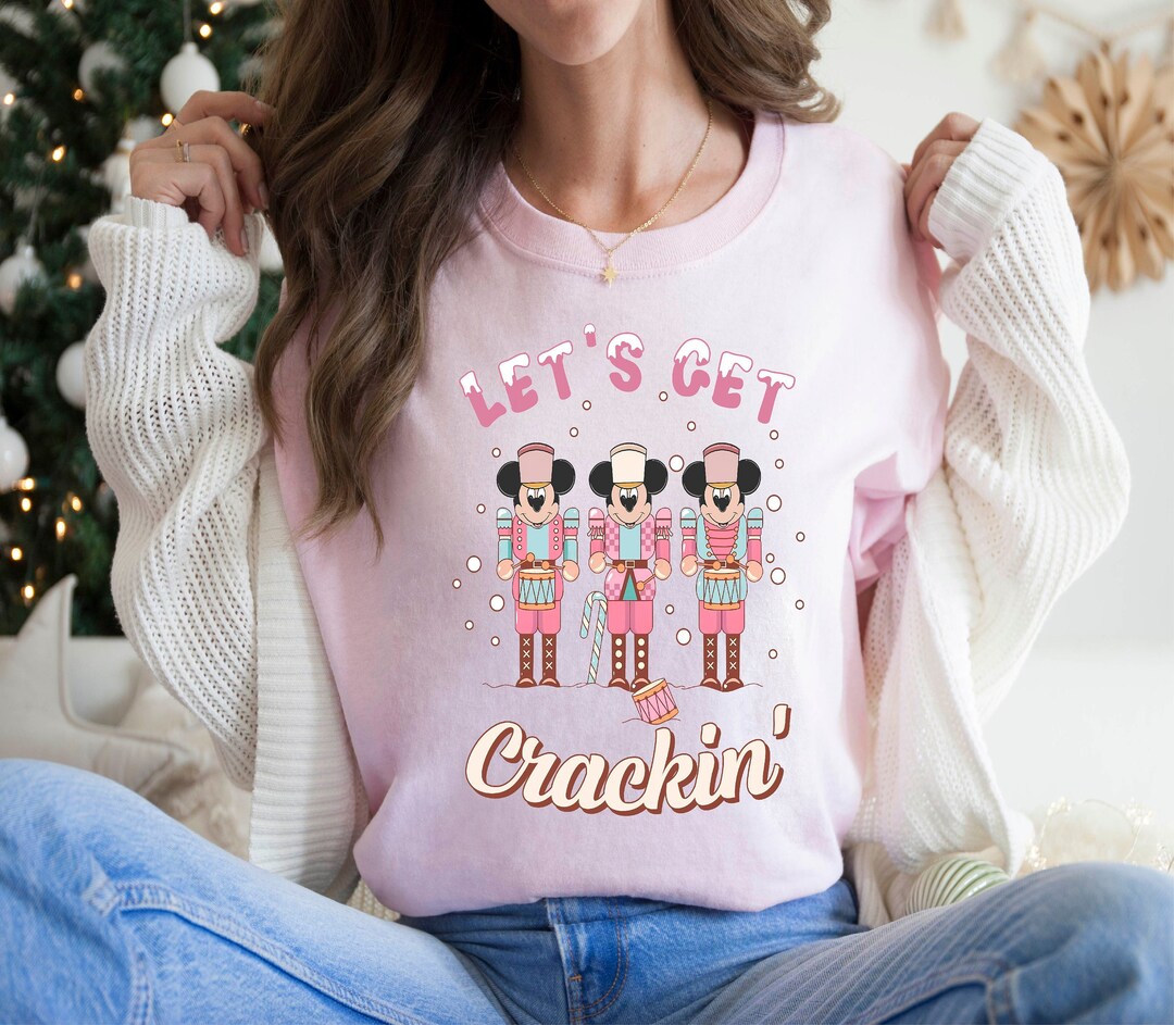 Lets Get Cracking Shirt,the Nutcracker Fan,the Nutcracker Ballet,mickey ...