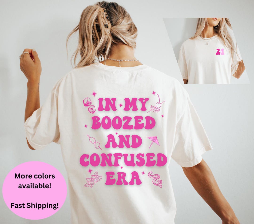 21st Birthday Shirt Boozed & Confused in My Legal Era 21st Birthday Era ...