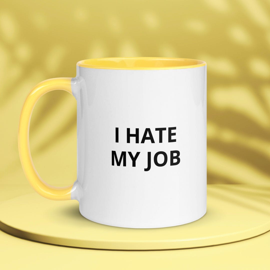 I Hate My Job Mug | Funny Work Mug | Office Mug | Coffee Lover Gift ...