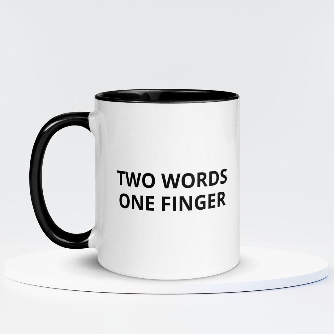Two Words One Finger Mug | Middle Finger Mug | Offensive Mug | Funny ...