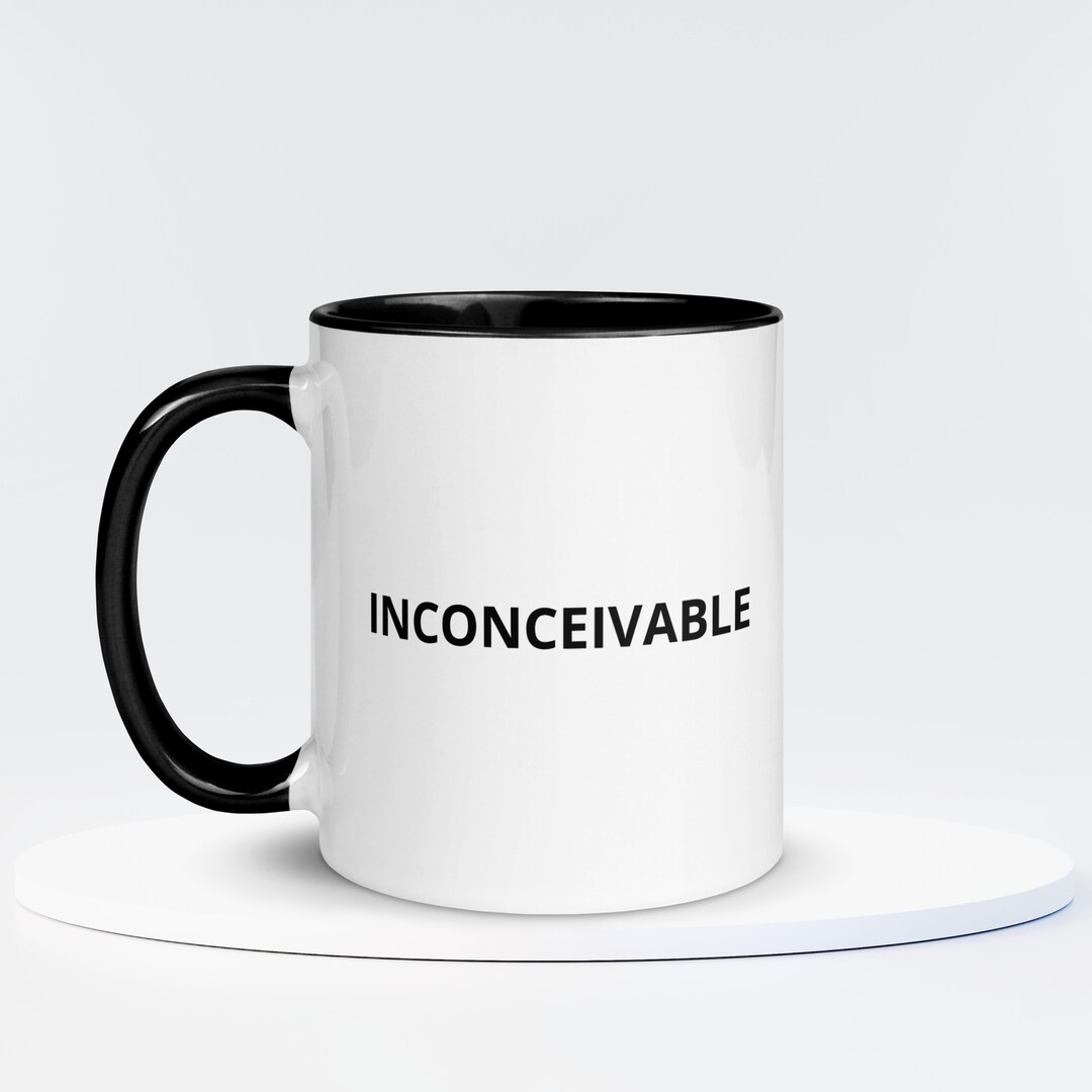 Inconceivable Mug | Princess Bride | Funny Mug | Sassy Mug | Gag Gift ...