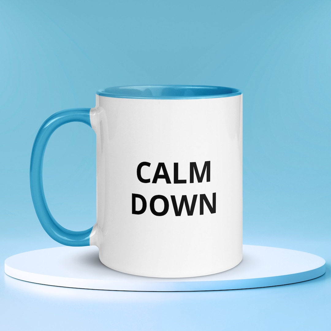 Calm Down Mug | Offensive Mug | Funny Mug | Sassy Mug | Gag Gift ...