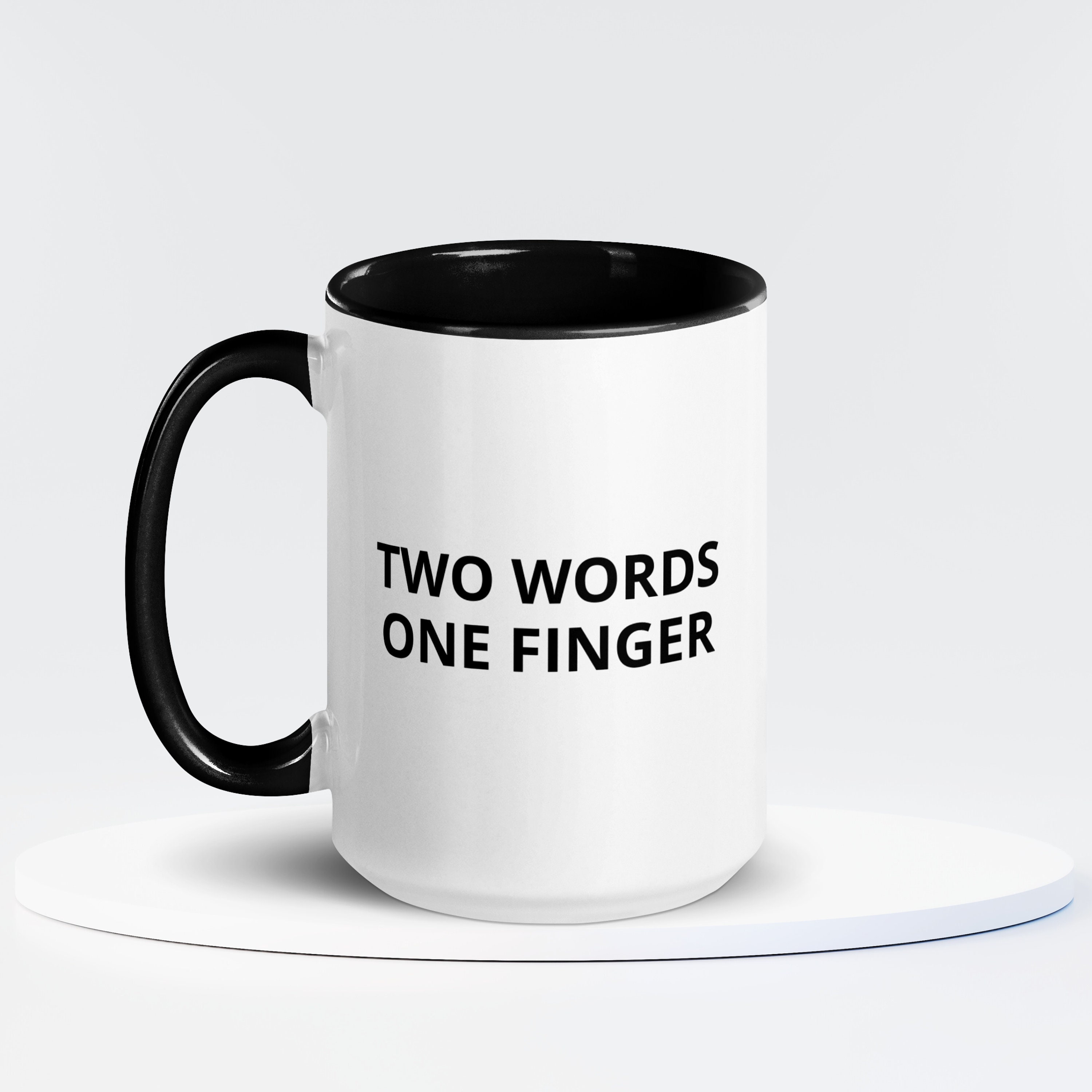 Two Words One Finger Mug | Middle Finger Mug | Offensive Mug | Funny ...