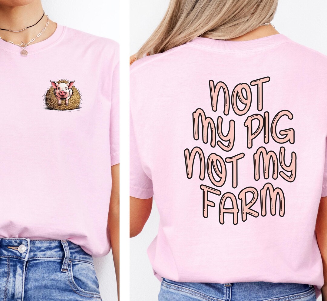 Not My Pig Not My Farm T-shirt, Funny Pig Shirt, Farm Humor Shirt ...