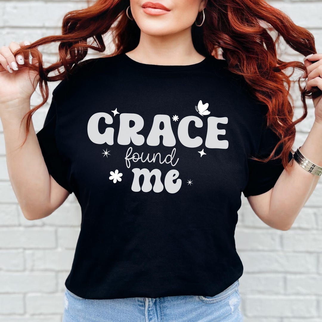 Inspirational Grace Found Me Message Shirt, Motivational Quote Tee ...