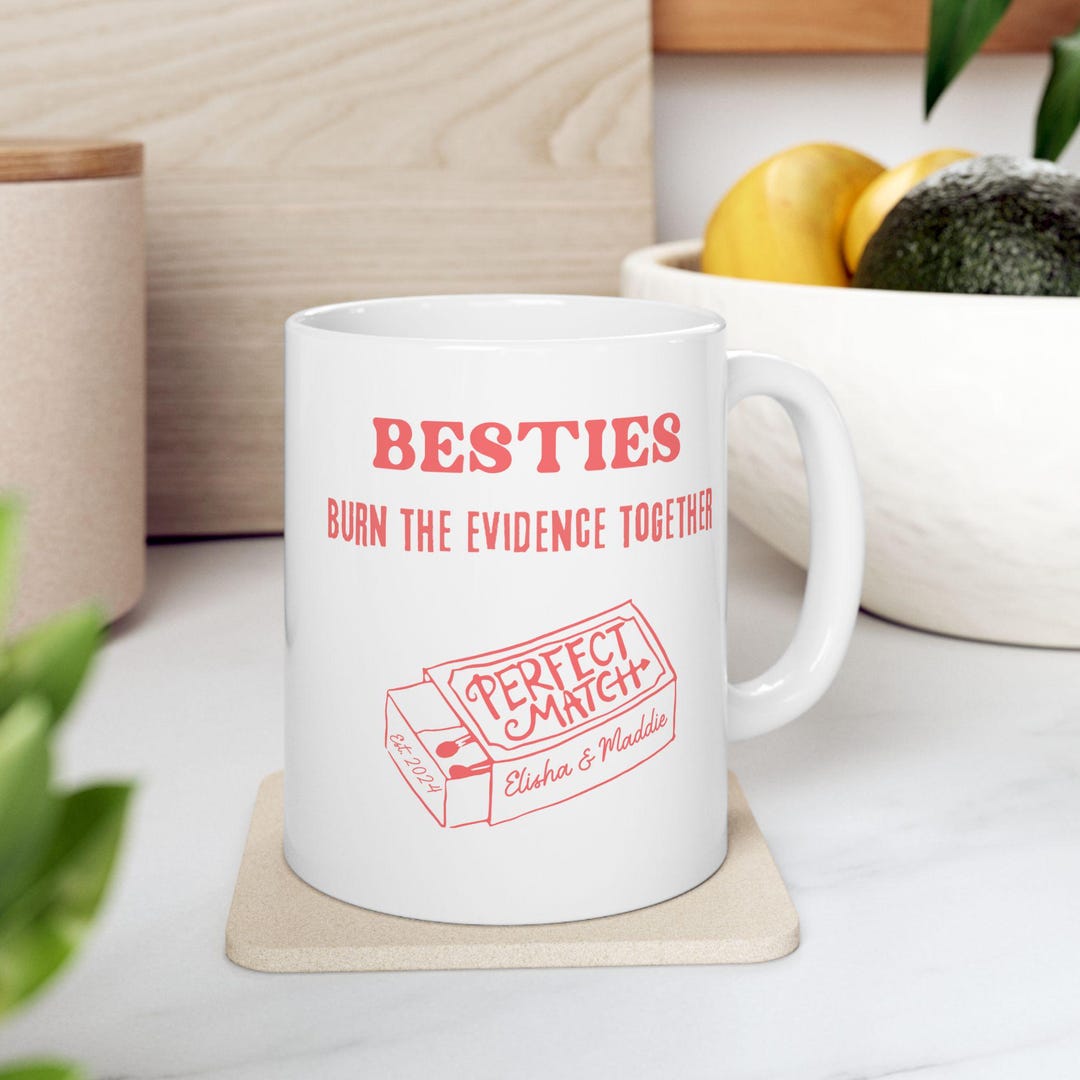 Custom Besties Coffee Mugs Besties Burn Together Ceramic Mug - Best ...