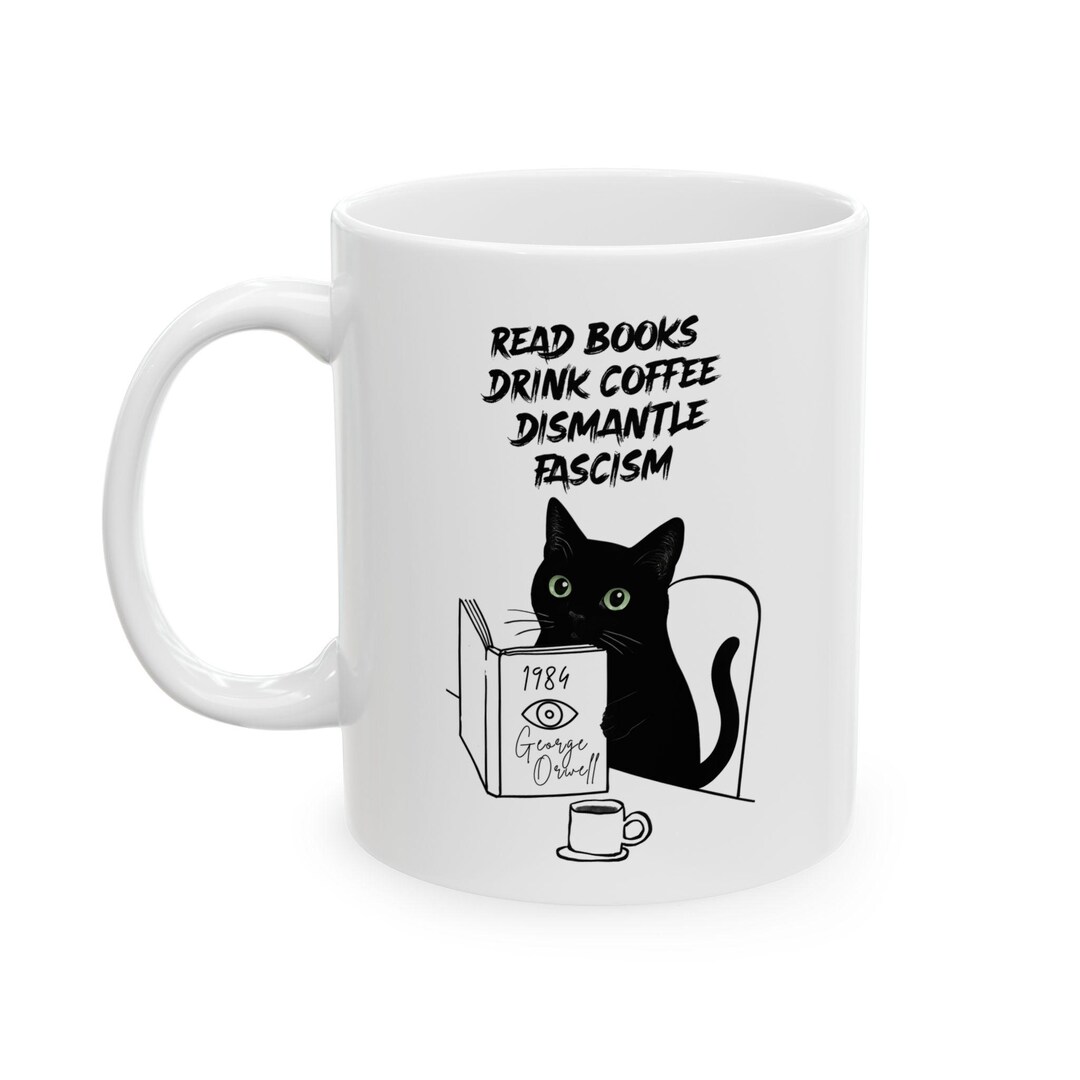 Read Books Drink Coffee Fight Fascism George Orwell Mug Catlady Mug ...