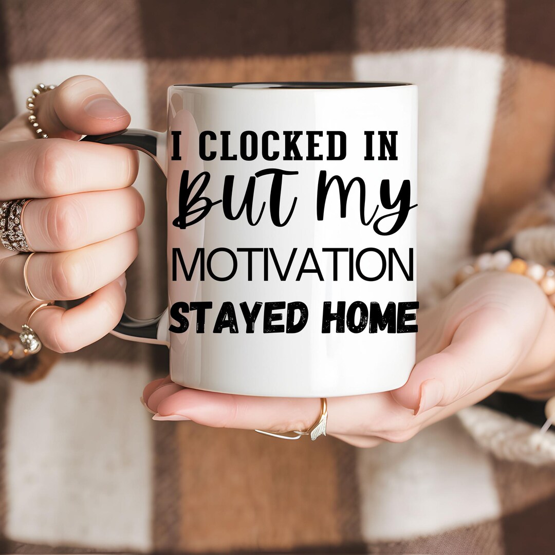 Funny Sarcastic Office Worker Mug, Clocked in but My Motivation Stayed ...