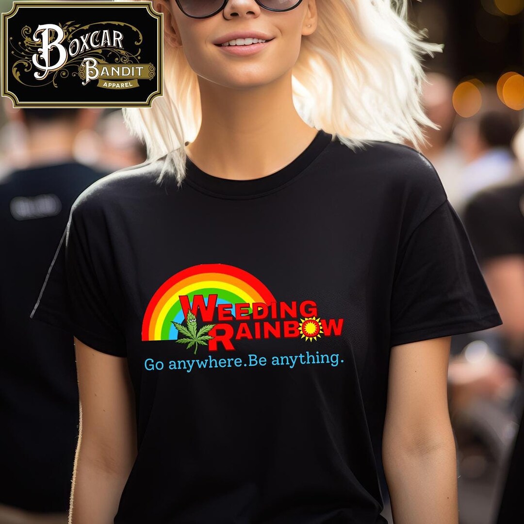 Weeding Rainbow. Go Anywhere. Be Anything. Unisex Classic Tee - Etsy
