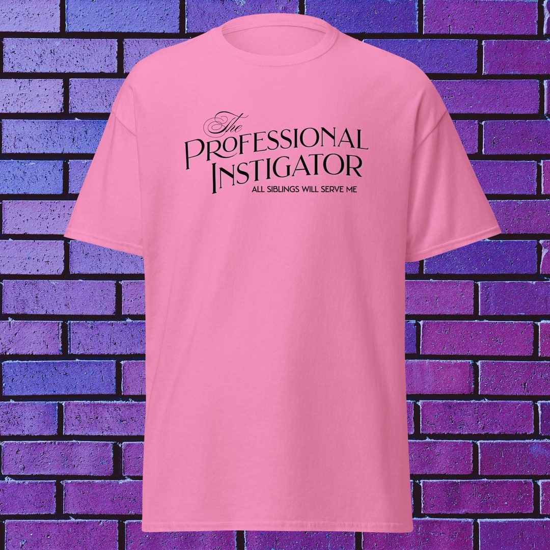 The Professional Instigator Classic Tee - Etsy