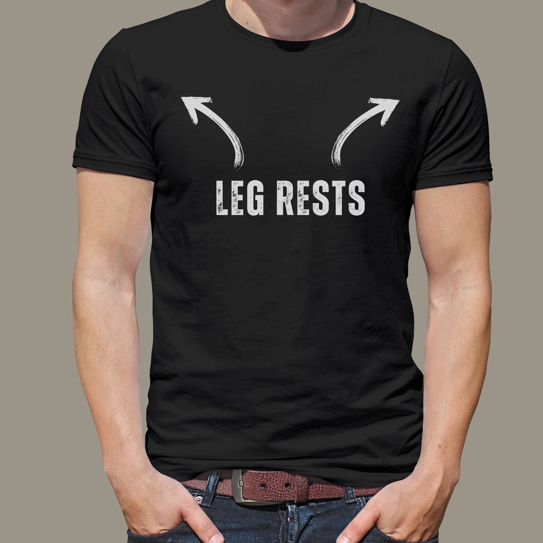 Leg Rests Shirt: Funny Sarcastic Humor Graphic Tee - Etsy