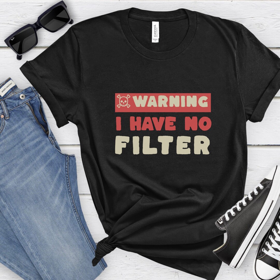 Warning I Have No Filter, Funny, Joke, Sarcastic, Adult Humor, Funny ...