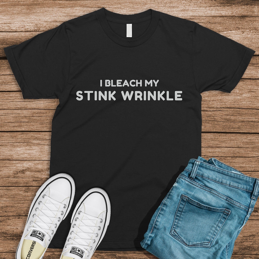 Funny Inappropriate Adult Humor I Bleach My Stink Wrinkle T-shirt ...