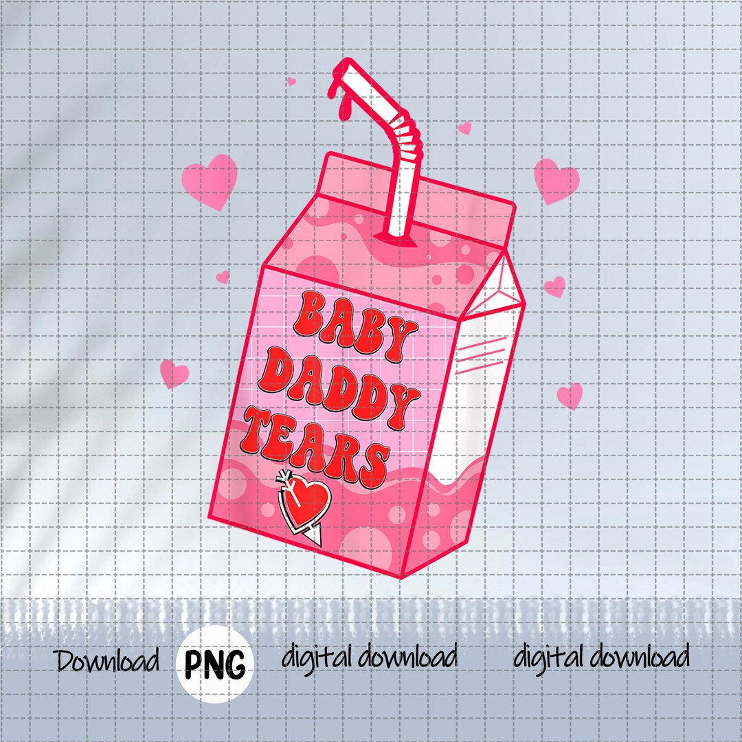 Baby Daddy Png, Valentine Png, Baby Daddy Tears Png, Tears Juice Box ...