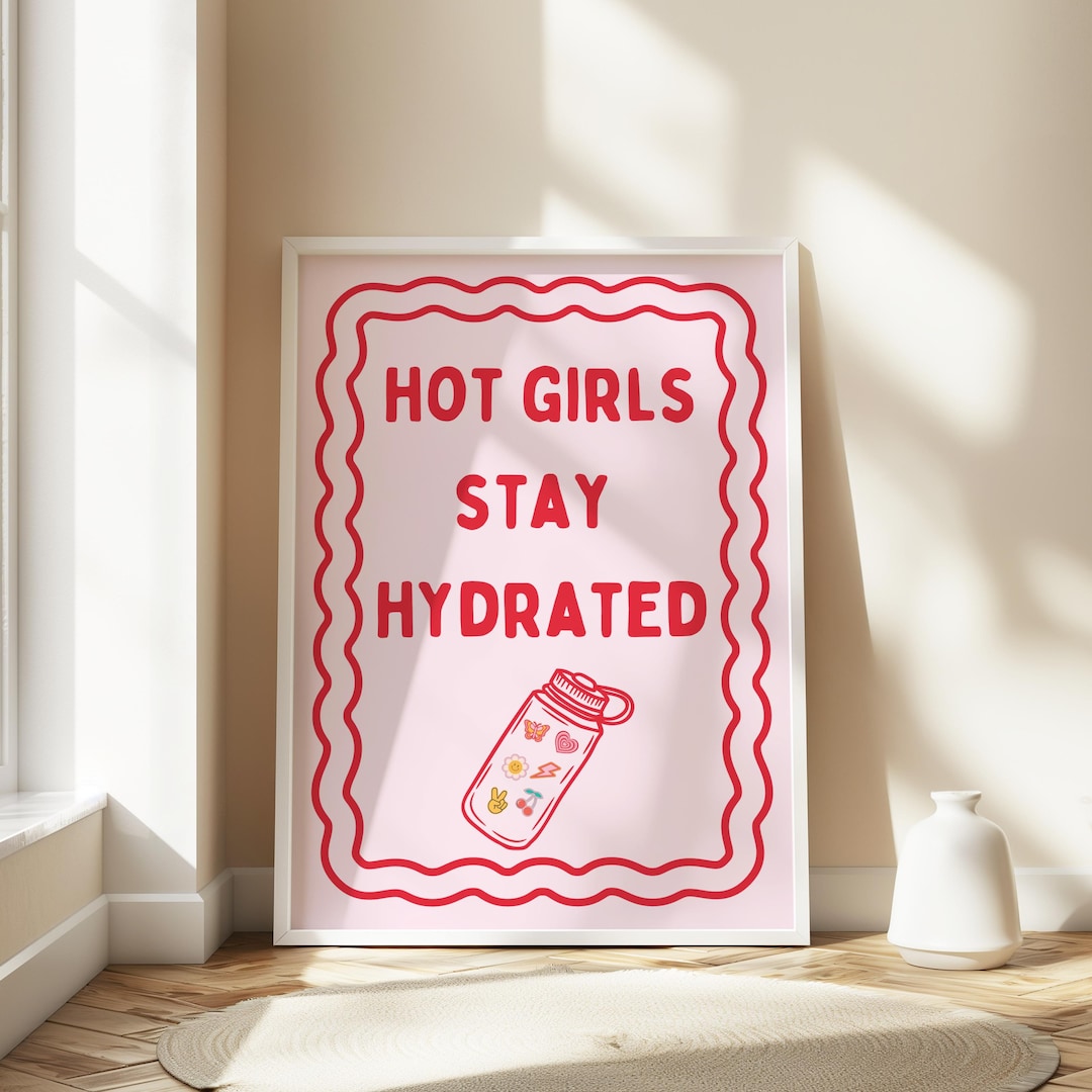 Hot Girls Stay Hydrated Wall Art, Digital Download, Self Care Poster ...