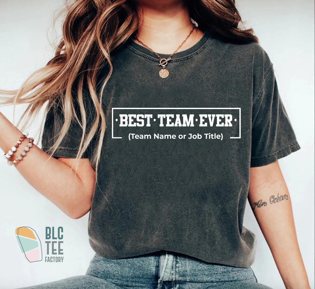 Custom Best Team Ever T-shirt, Personalized Team Name Shirt, Custom ...